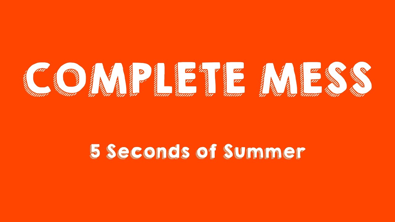 COMPLETE MESS - 5 Seconds of Summer [Lyrics Video] 🤍 - YouTube