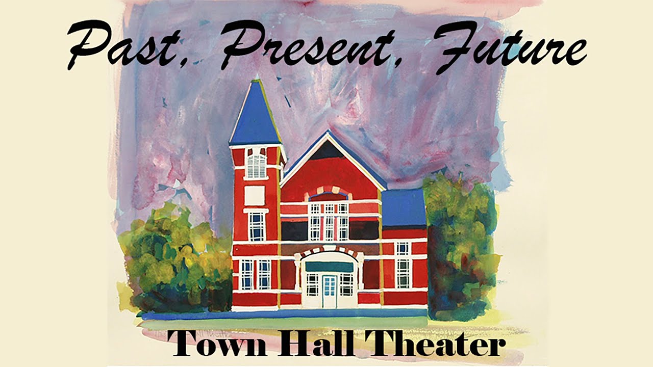 Town Hall Theater | Past, Present, and Future - YouTube