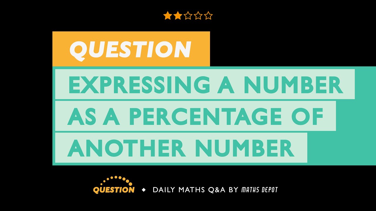 Expressing one number as a PERCENTAGE of another number. - YouTube