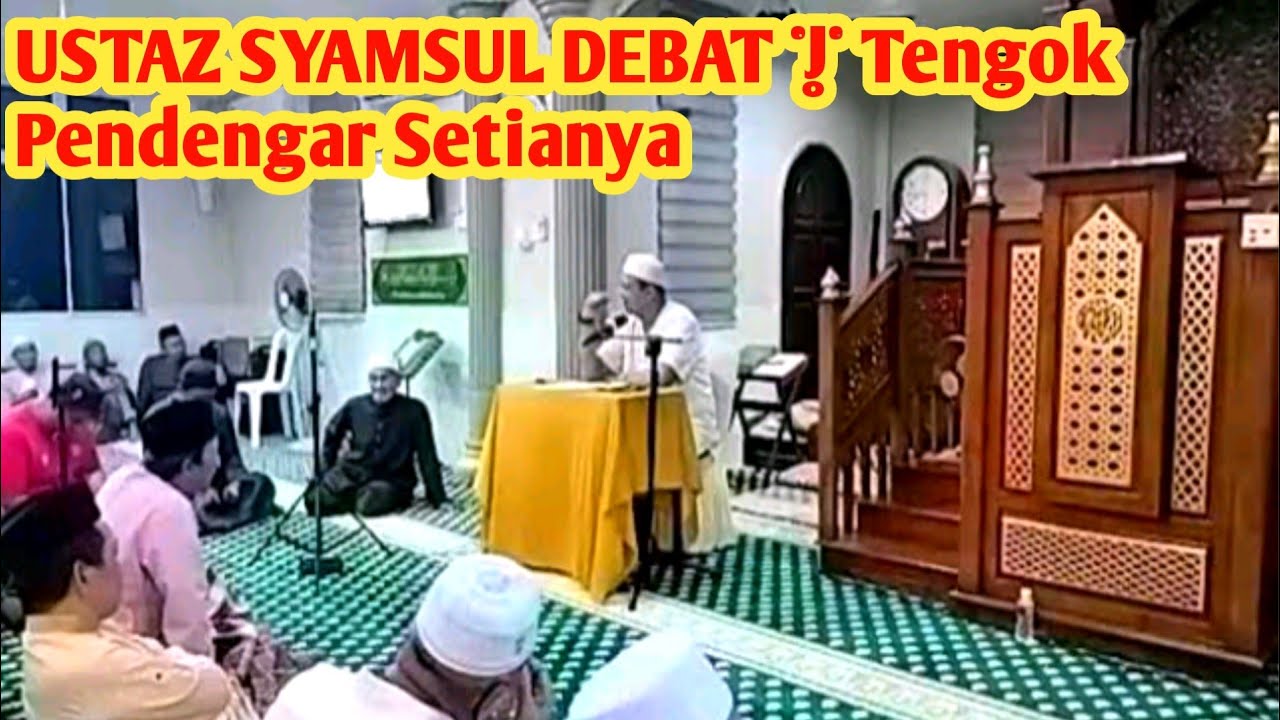 USTAZ SYAMSUL DEBAT | Tengok Pendengar Setianya - YouTube