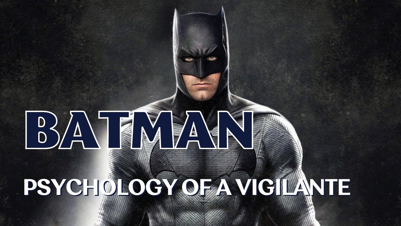Batman: Psychology of a Vigilante - YouTube