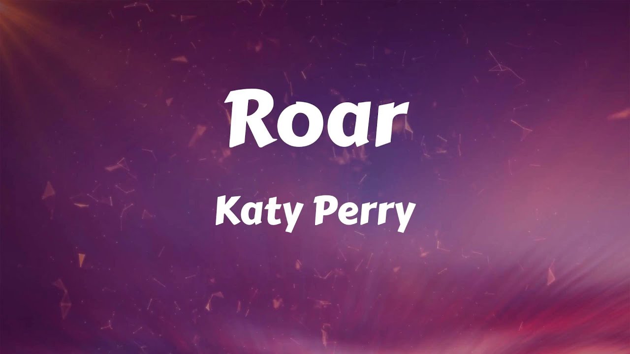 Katy Perry - Roar (Lyrics) - YouTube