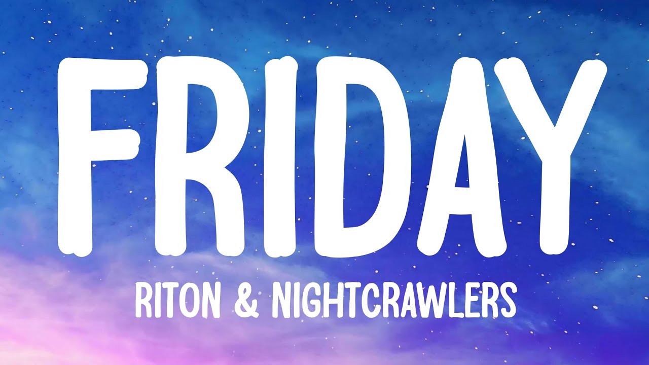 Riton, Nightcrawlers - Friday Re-Edit (ft. Mufasa & Hypeman) (Lyrics ...