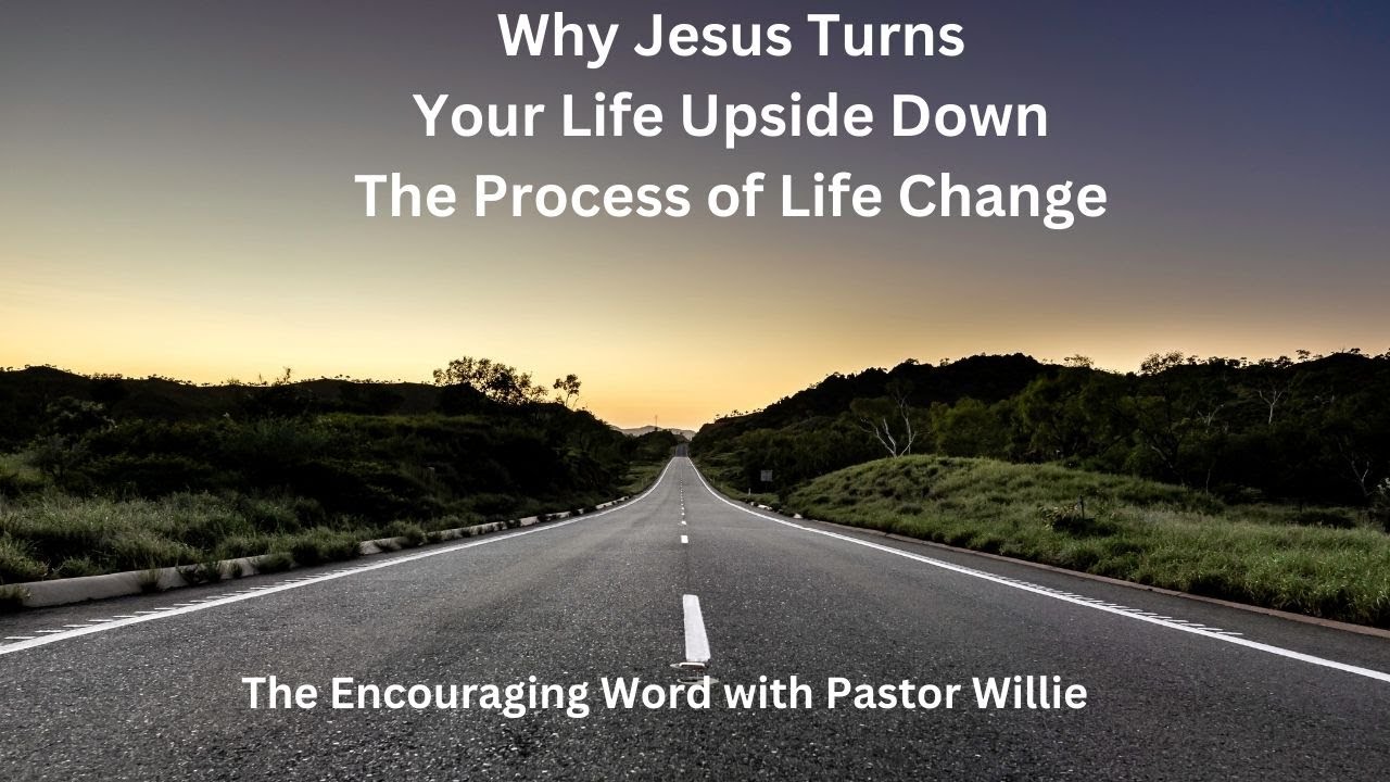 Why Jesus Turns Your Life Upside Down - The Process of Life Change ...