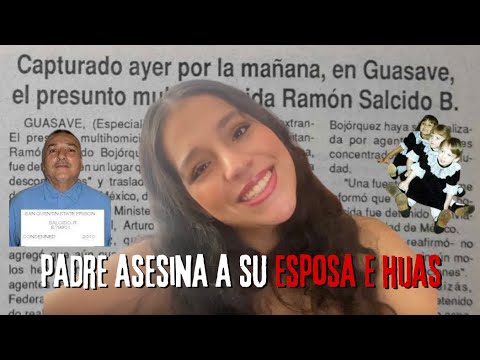 Padre asesina a su esposa e hijas - Ramon Bojorquez Salcido "La hiena ...