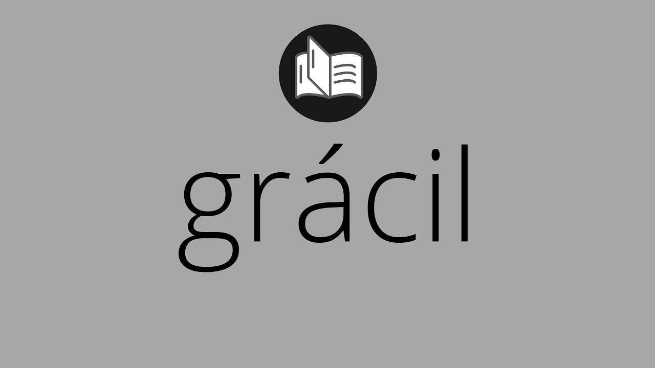 Que significa GRÁCIL • grácil SIGNIFICADO • grácil DEFINICIÓN • Que es ...