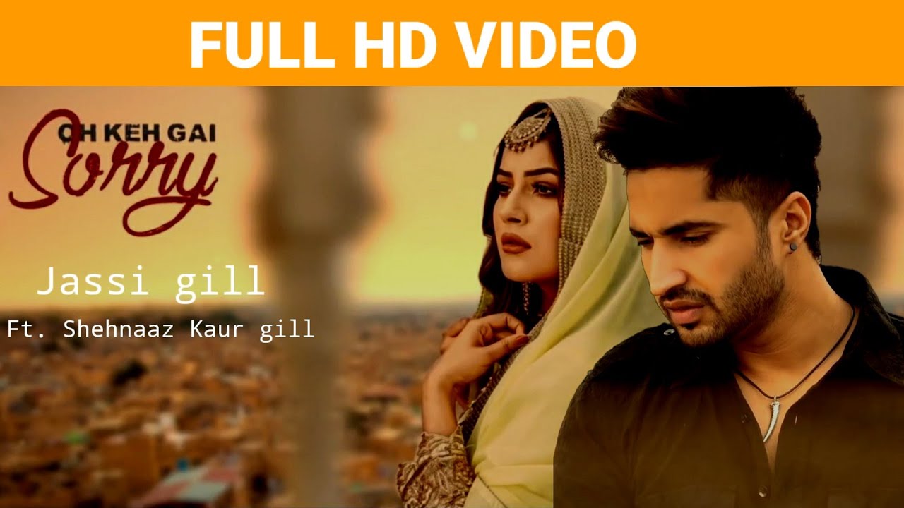 Full song : kah gai sorry | Jassi gill | Shehnaaz Kaur gill | New ...