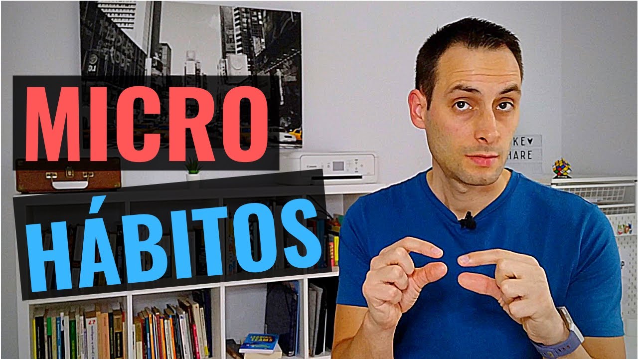 El poder de los Micro Hábitos (y cómo transformaron mi vida) - YouTube