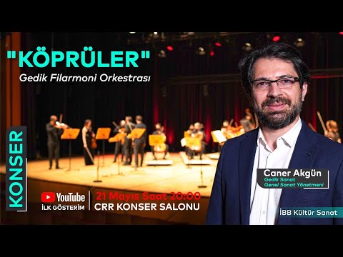 “Köprüler “ Gedik Filarmoni Orkestrası sezon kapanış konseri