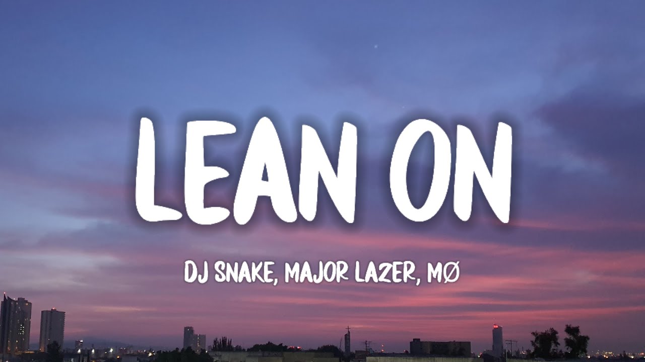 Major Lazer & DJ Snake - Lean On (Lyrics) ft. MØ - YouTube