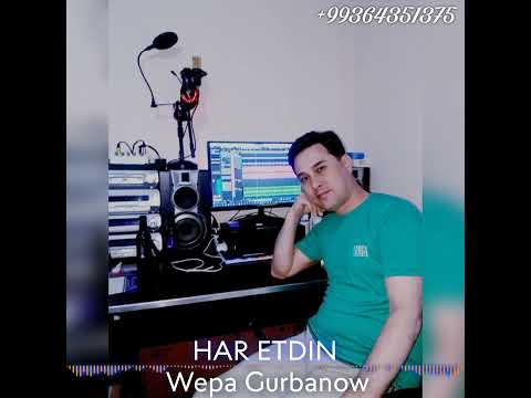 HAR ETDIN -  Wepa Gurbanow audio