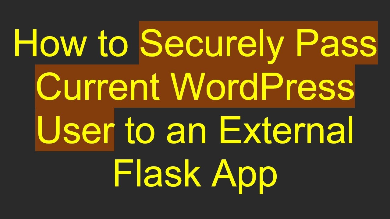 How to Securely Pass Current WordPress User to an External Flask App - YouTube