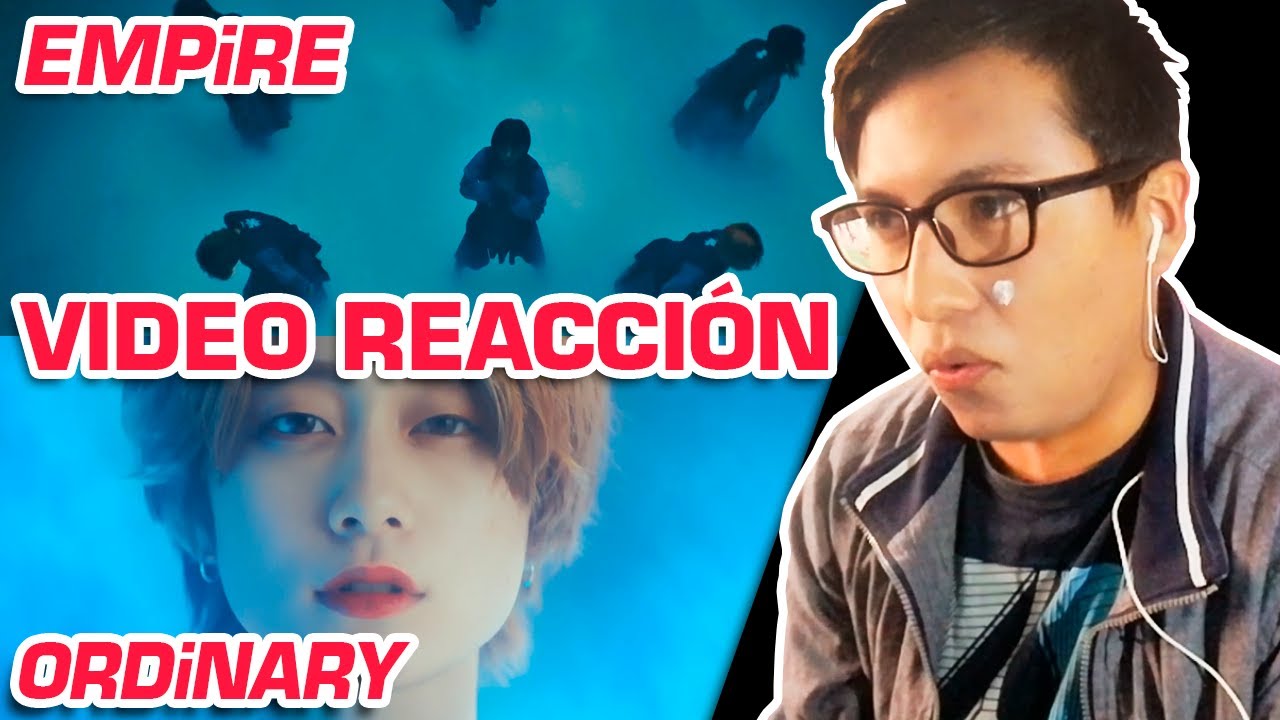EMPiRE - ORDiNARY / Video Reacción - YouTube