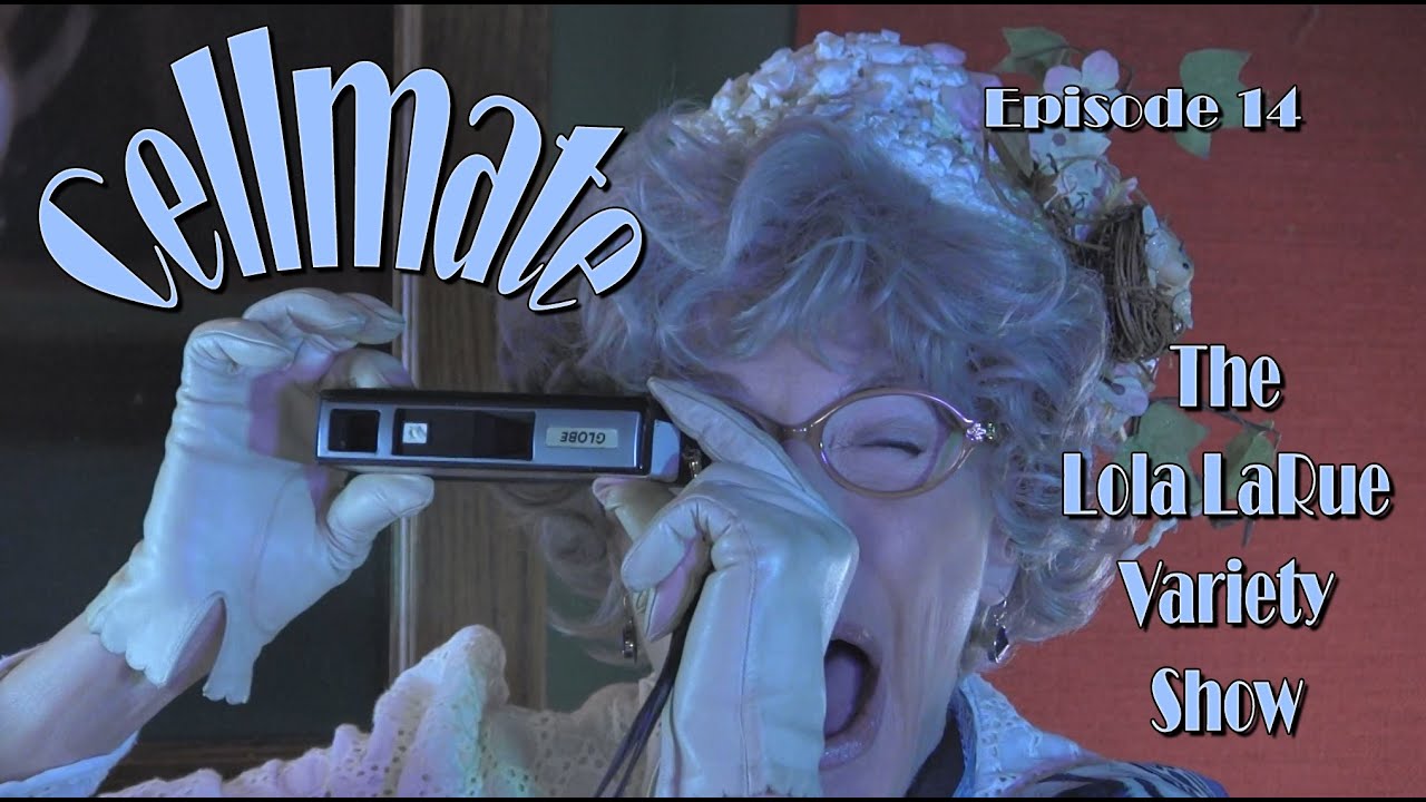 The Lola LaRue Variety Show - "Cellmate" - Episode 14 - YouTube