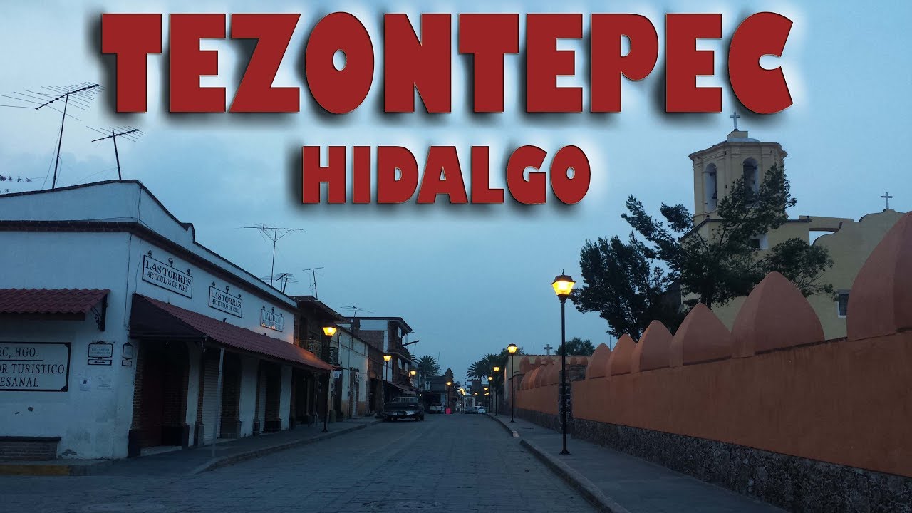 Villa de Tezontepec Hidalgo - YouTube
