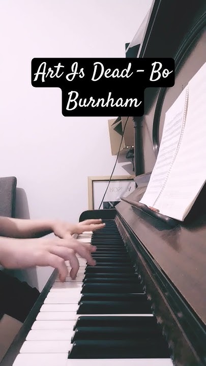 Art Is Dead - Bo Burnham (Piano Cover) #piano #cover #boburnham #alt #alternative #fyp - YouTube