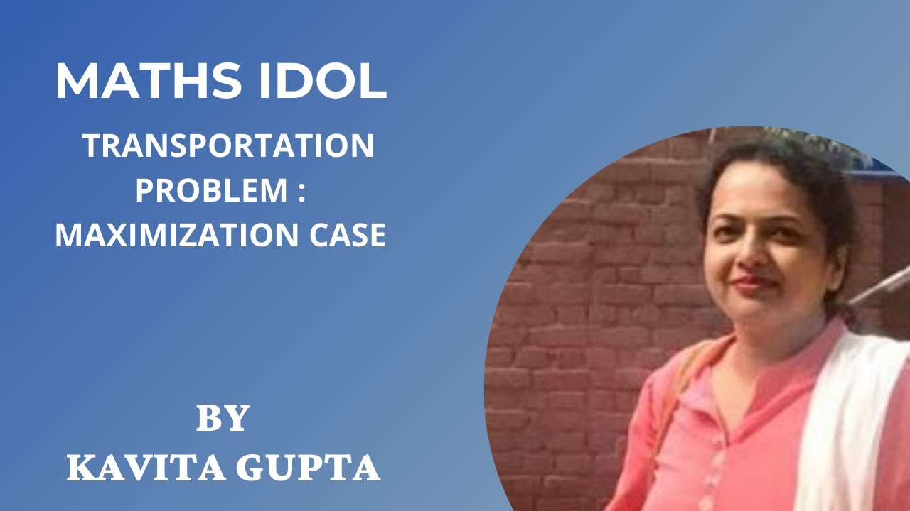 Maximization case in a Transportation problem - YouTube