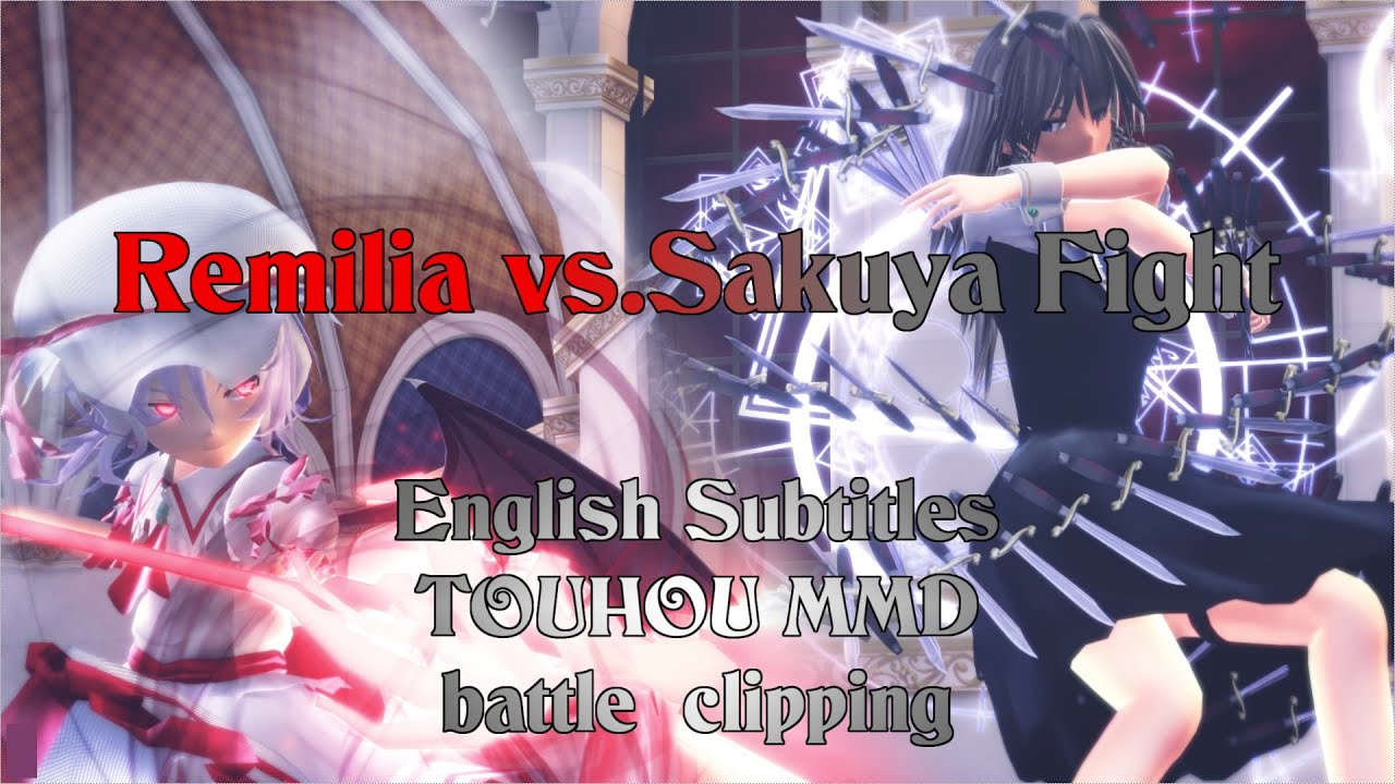[Touhou MMD theatrical version] Remilia vs.Sakuya Fight(English ...
