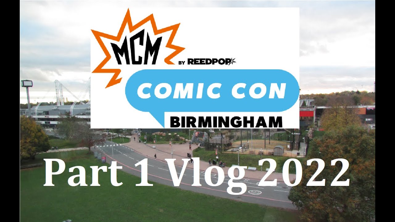 MCM Comic Con Birmingham November 2022 Vlog Part 1 - YouTube