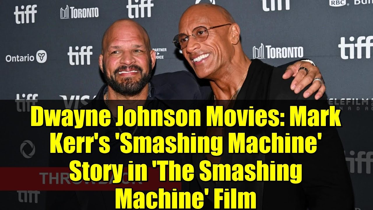 Dwayne Johnson Movies: Mark Kerr's 'Smashing Machine' Story in 'The ...