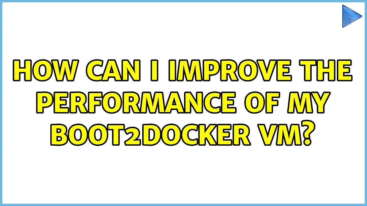 How can I improve the performance of my Boot2Docker vm? - YouTube