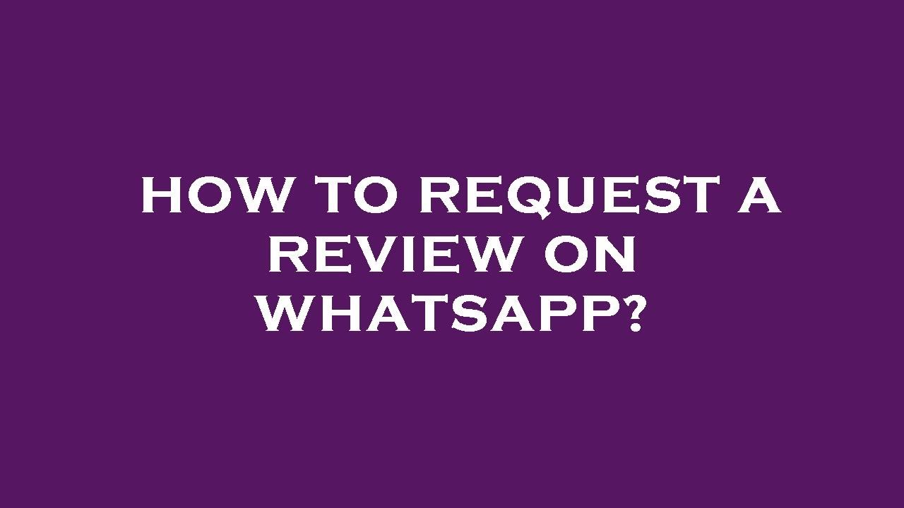 How To Request A Review On Whatsapp Youtube