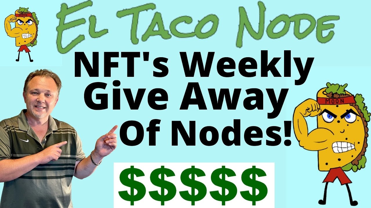 El Taco Node NFT's Weekly Give away of Nodes! Nodes Passive Income ...