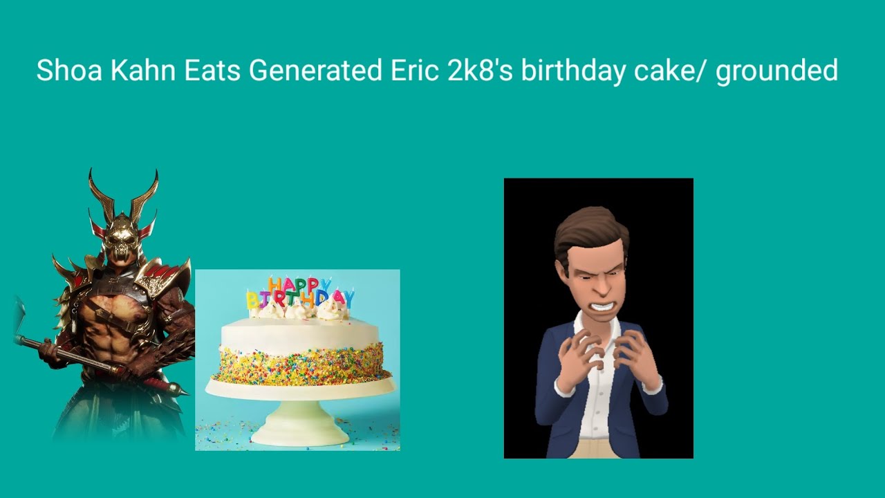Shao Kahn eats @ericthevideoeditor2k8's Birthday Cake/ grounded - YouTube
