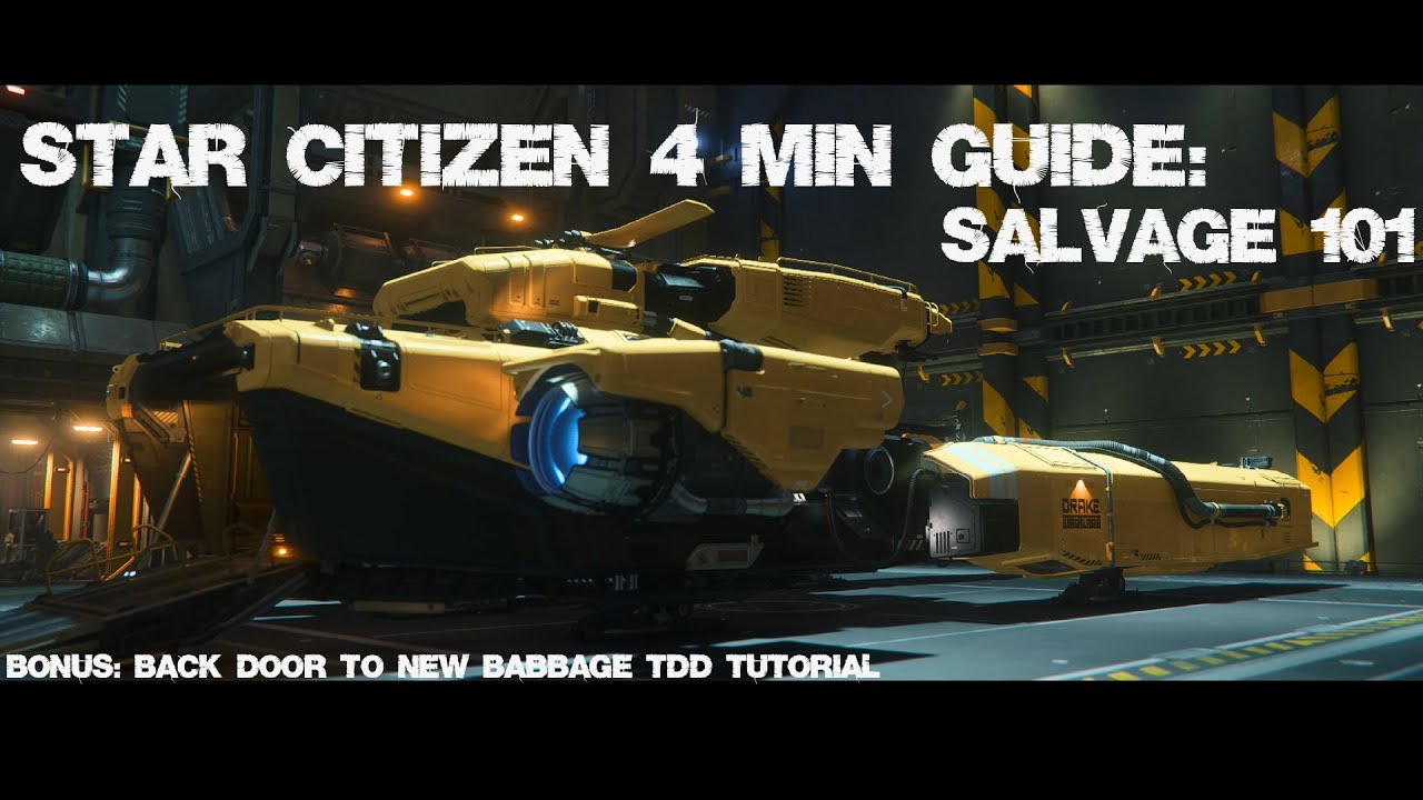 Star Citizen 4min Guide: Salvage 101 | Bonus: Back door to New Babbage ...