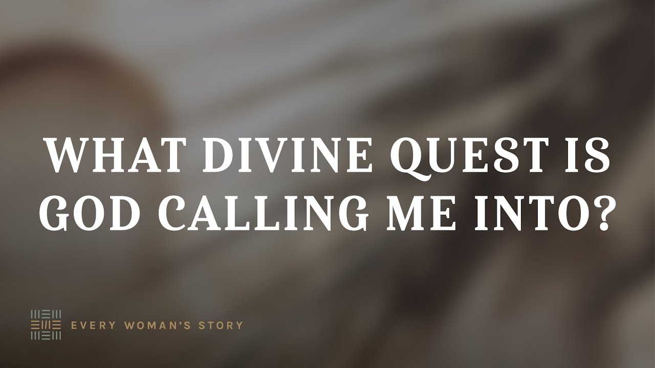 What divine quest is God calling me into? - YouTube
