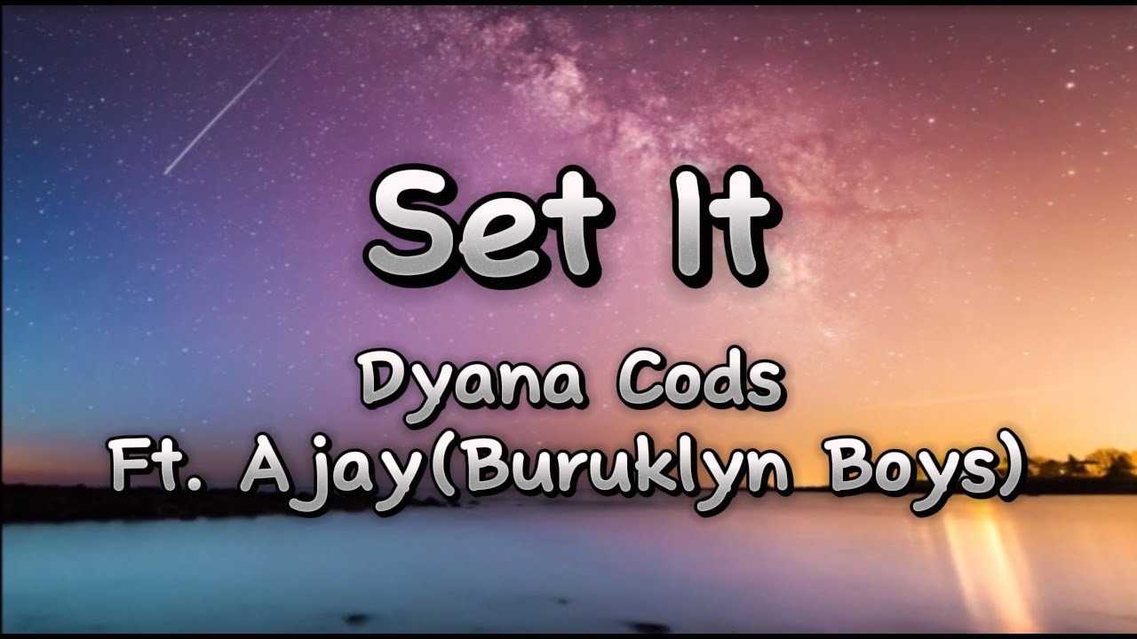 dyana cods ft. ajay(buruklyn boys) - set it (lyrics) - YouTube