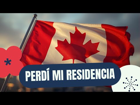 CASI PIERDO MI RESIDENCIA PERMANENTE DE CANADÁ Y ASÍ LO SOLUCIONÉ