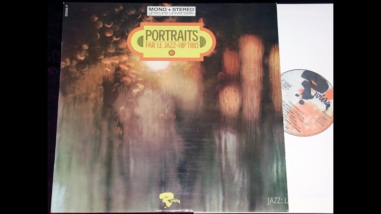 Le Jazz-Hip Trio - Portraits - Fr Riviera No 521045 P LP FULL - YouTube