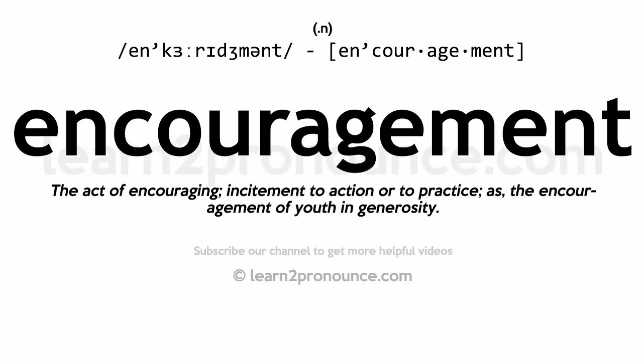 Pronunciation of Encouragement | Definition of Encouragement - YouTube