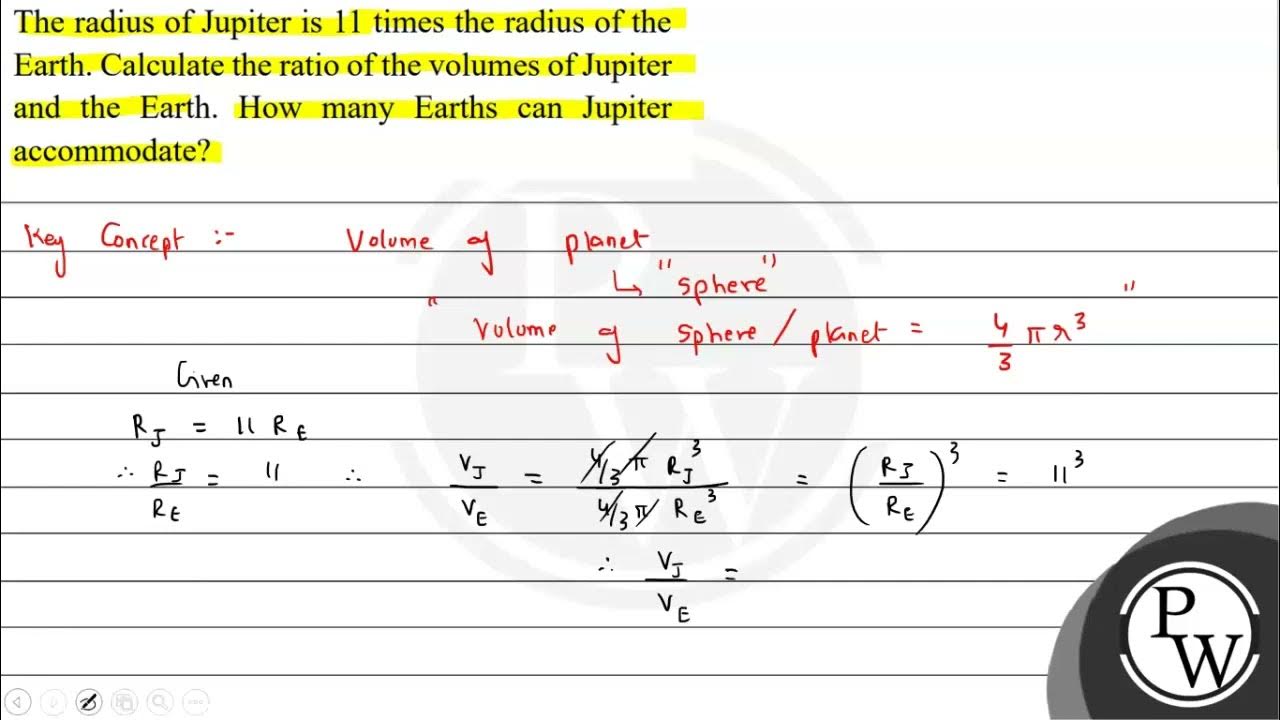 The radius of Jupiter is 11 times the radius of the Earth. Calculate the ratio of the volumes of ...