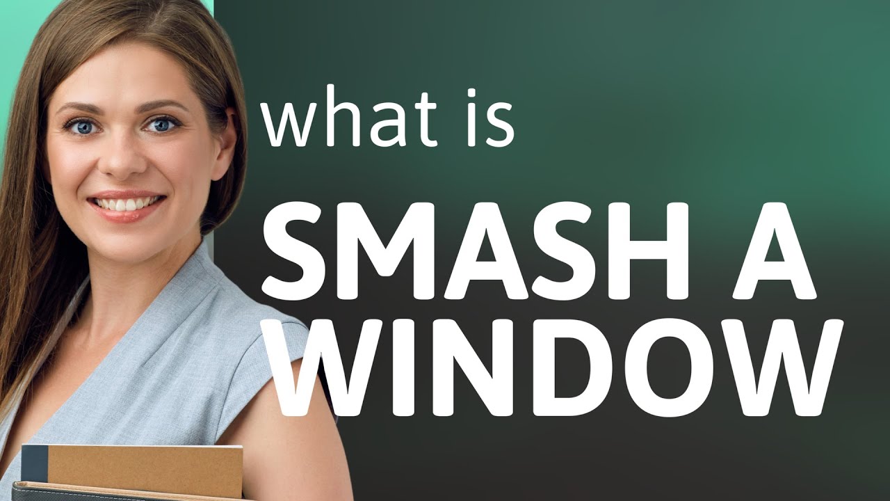 Smash a Window: Understanding English Phrases - YouTube