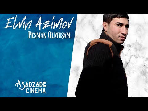 Elvin Azimov - Peşman Olmuşam (Official Music)