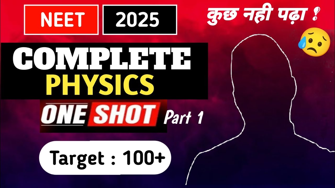 Complete *PHYSICS ONESHOT* for NEET 2025 🔥| TARGET 100+ in 1 Month 💯 ...