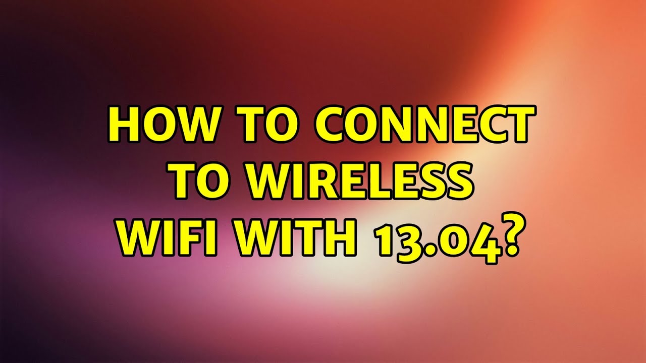 Ubuntu: How to connect to Wireless Wifi with 13.04? - YouTube