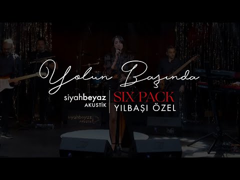 Six Pack - Yolun Başında (SiyahBeyaz Akustik)
