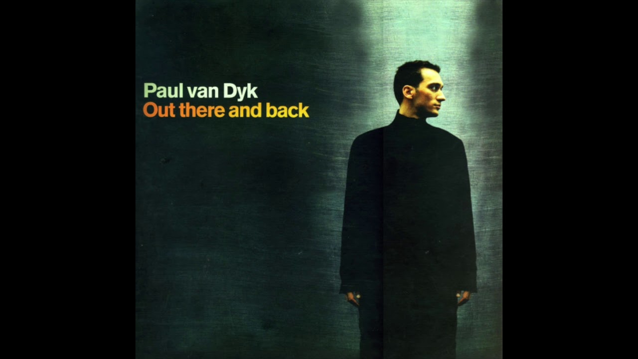 Paul Van Dyk - Out There And Back (2000) - YouTube
