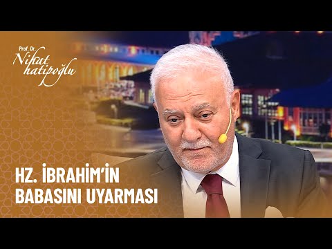 Hz. İbrahim'in babasını uyarması - Nihat Hatipoğlu ile Dosta Doğru 459. Bölüm