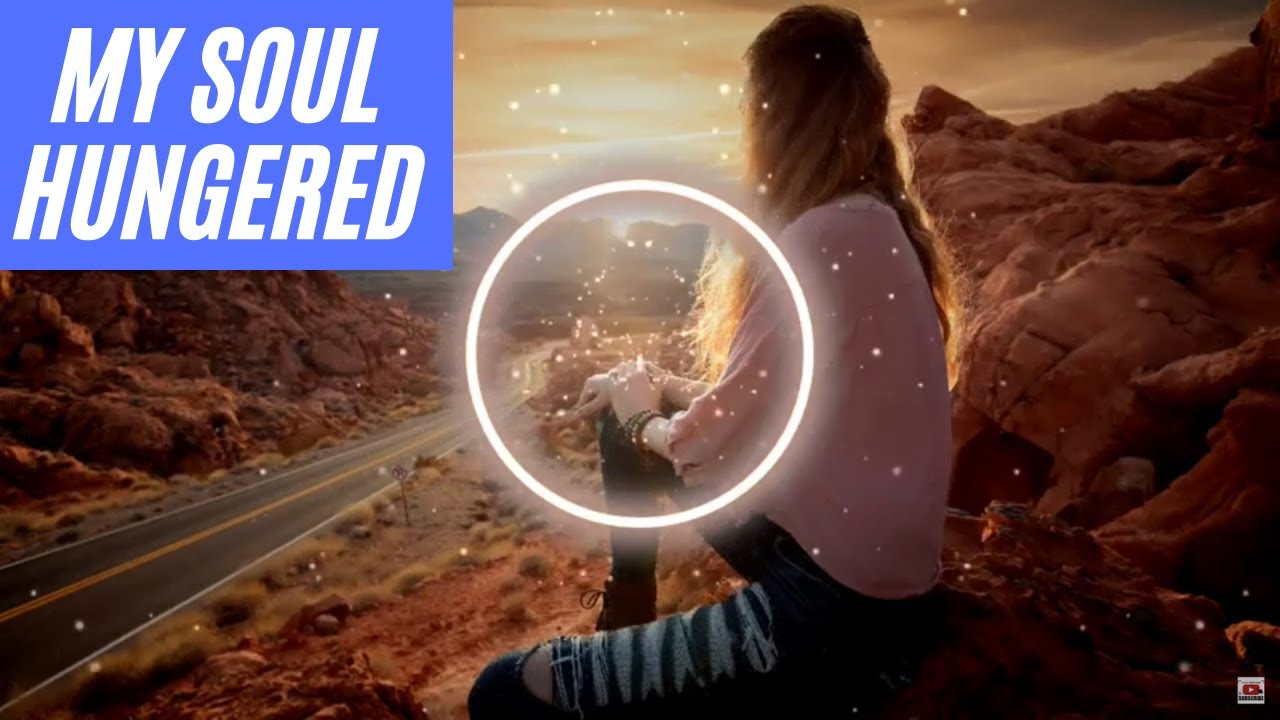 My Soul Hungered - YouTube