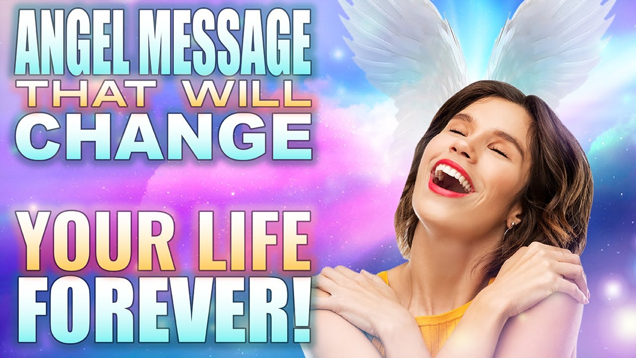 Angel Message that Will Change Your Life Forever [CHOOSE AN ANGEL GUIDE ...