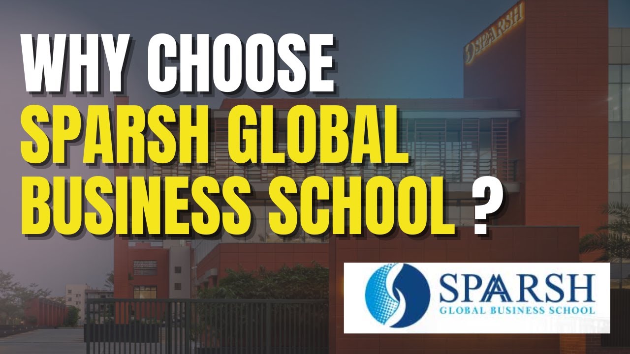 Why Choose Sparsh Global Business School ? | MBA / PGDM Institute Delhi ...