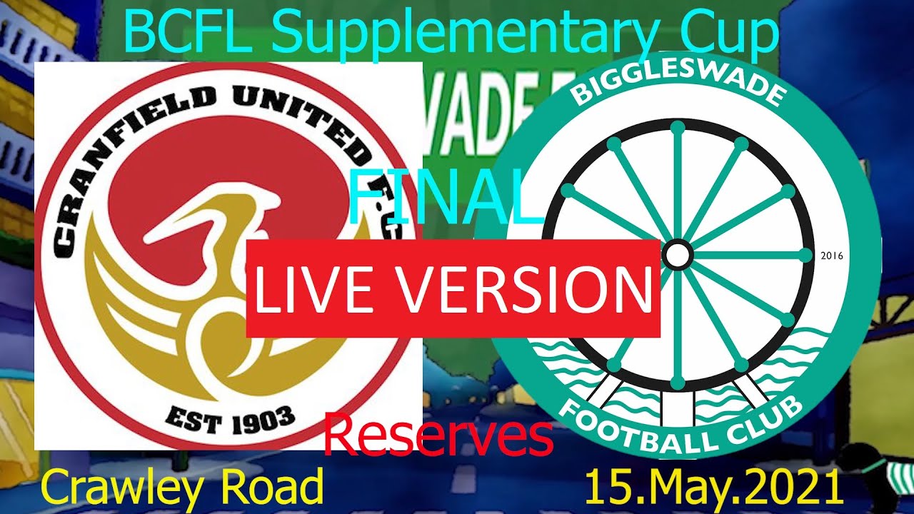 CRANFIELD UNITED V BIGGLESWADE FC RESERVES 15.MAY.2021 - YouTube