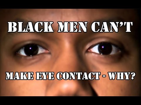 Black Men Can't Make Eye Contact With Each Other - Why? - YouTube