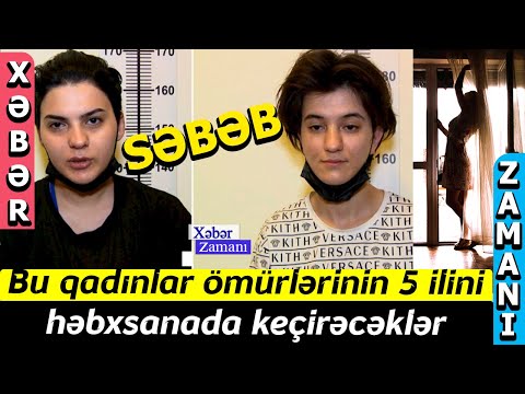 Bu qadınlar ömürlərinin 5 ilini həbxsanada keçirəcəklər - Səbəb