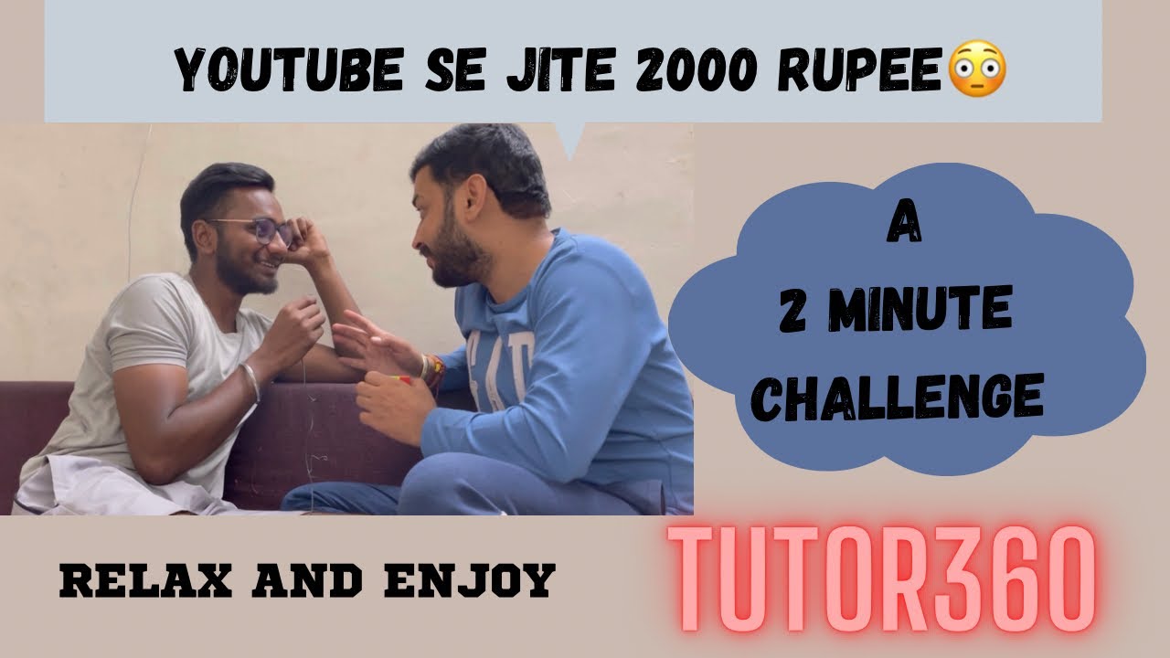 Youtube se jite 2000 rupee | A challenge to tutor360 | 2 min challenge ...