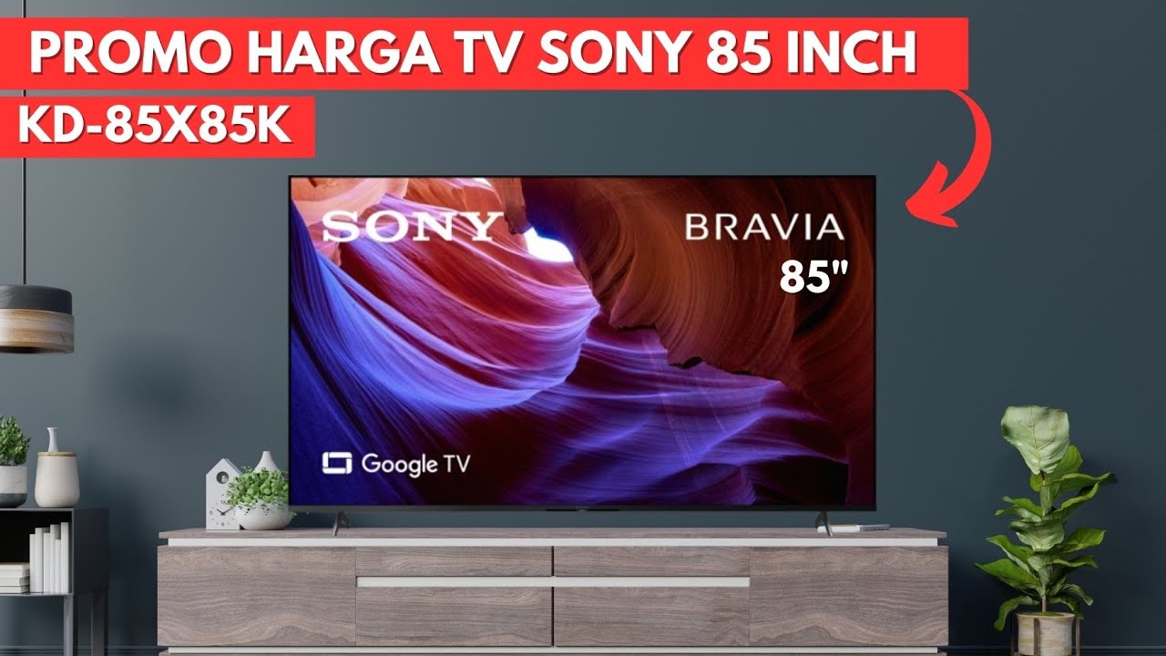 UPDATE HARGA PROMO SONY TV 85 INCH || UPDATE SONY KD 85X85K - YouTube